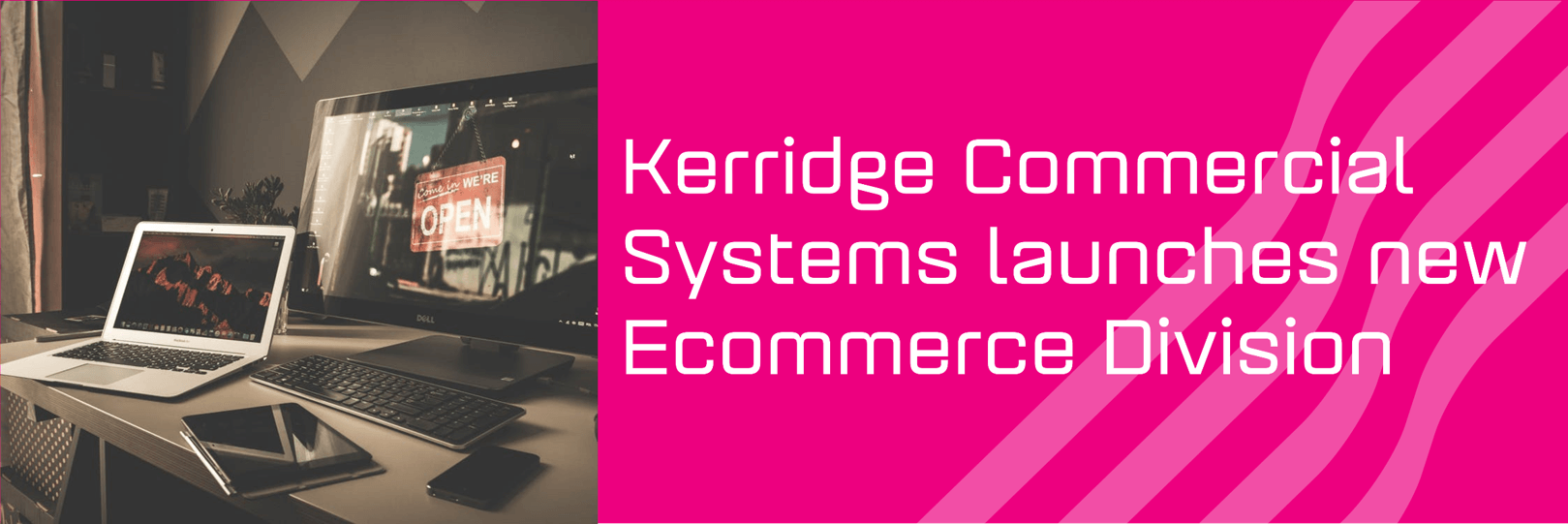 Kerridge Commercial Systems launches new Ecommerce Division | Kerridge CS United Kingdom